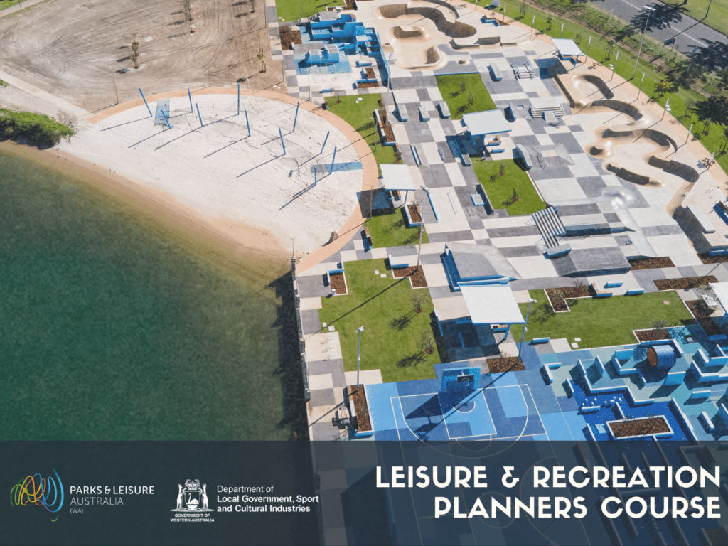 WA Leisure and Recreation Planners Course 2024 - Parks & Leisure Australia
